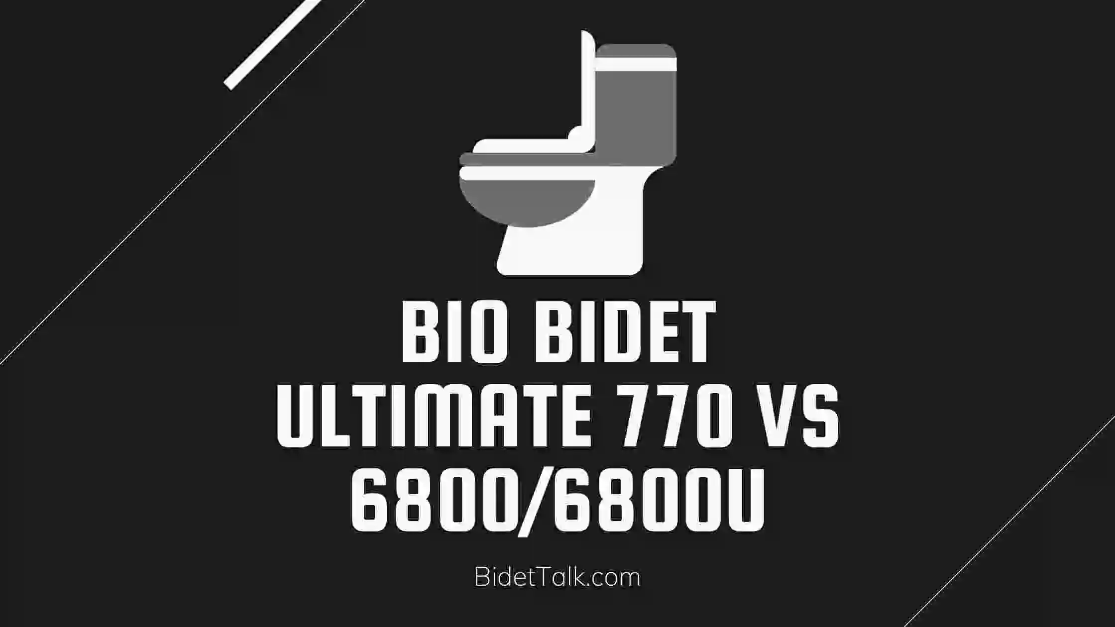 Bio Bidet Ultimate 770 VS 6800 - Bidet Talk
